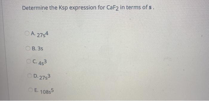 Solved Determine the Ksp expression for CaF2 in terms of s. | Chegg.com