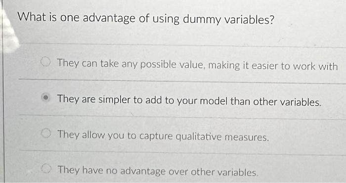 Solved What is one advantage of using dummy variables? They | Chegg.com