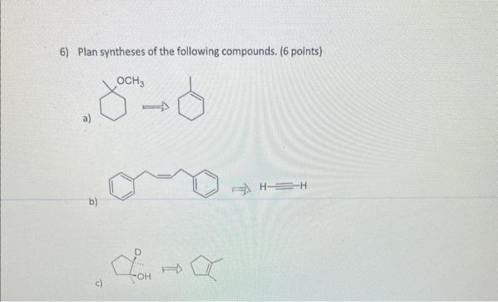 Solved 6) Plan syntheses of the following compounds. ( 6 | Chegg.com
