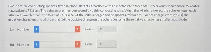 Solved Two identical conducting spheres, fixed in place, | Chegg.com