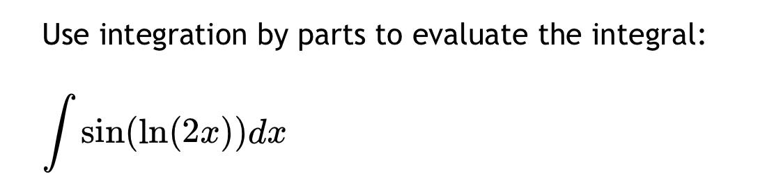 Solved Use integration by parts to evaluate the | Chegg.com