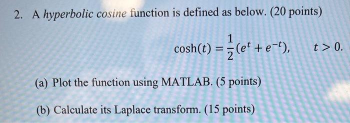 Solved 2. A hyperbolic cosine function is defined as below. | Chegg.com