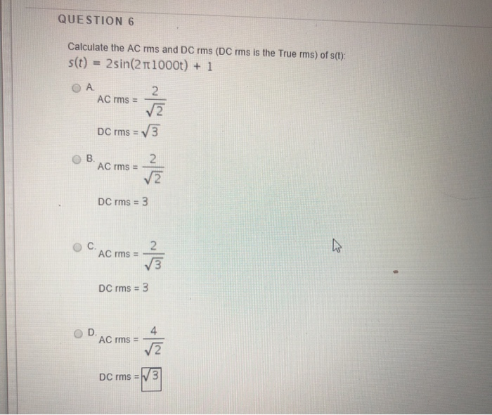 Solved QUESTION 6 Calculate the AC rms and DC rms (DC rms is | Chegg.com