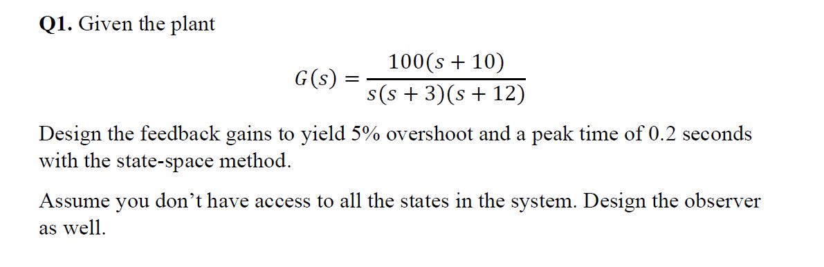 Solved Q1. ﻿Given the plantG(s)=100(s+10)s(s+3)(s+12)Design | Chegg.com