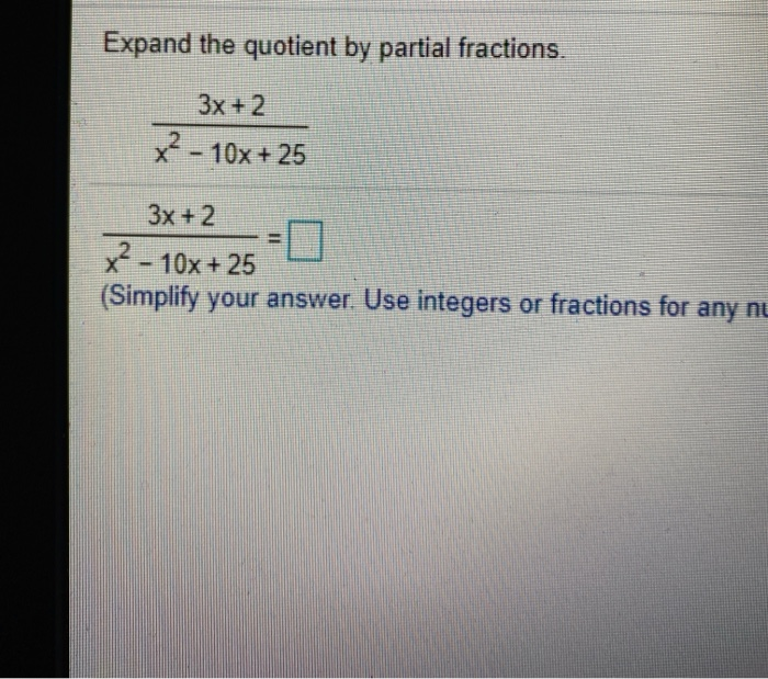 Solved Expand the quotient by partial fractions. 3x + 2 x2 - | Chegg.com