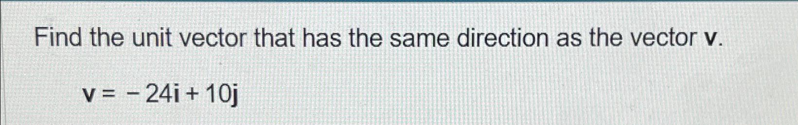 Solved Find the unit vector that has the same direction as | Chegg.com