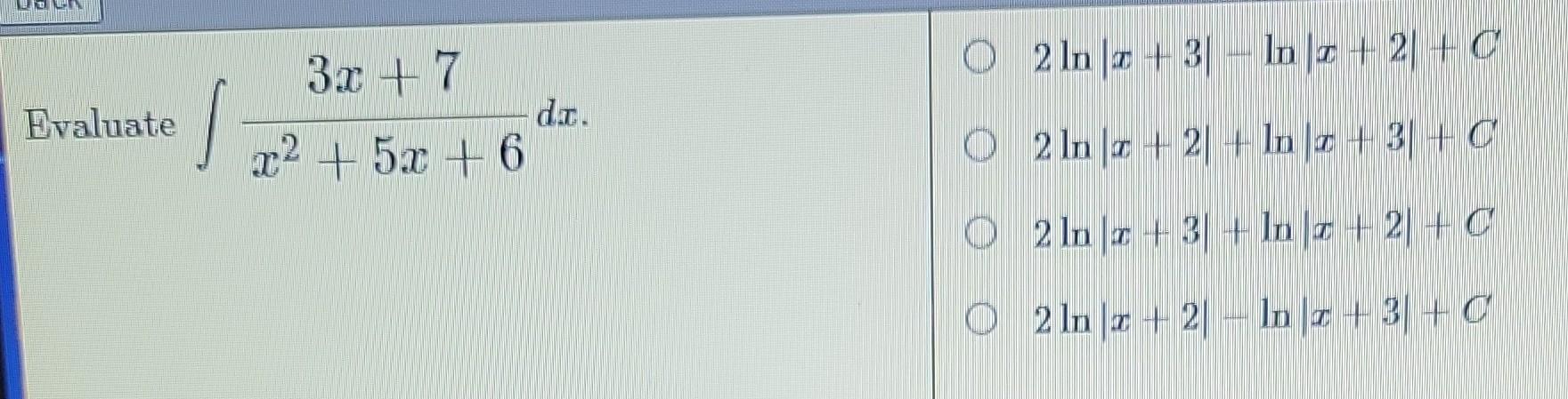 Solved ∫x2+5x+63x+7dx 2ln∣x+3∣−ln∣x+2∣+C 2ln∣x+2∣+ln∣x+3∣+C | Chegg.com