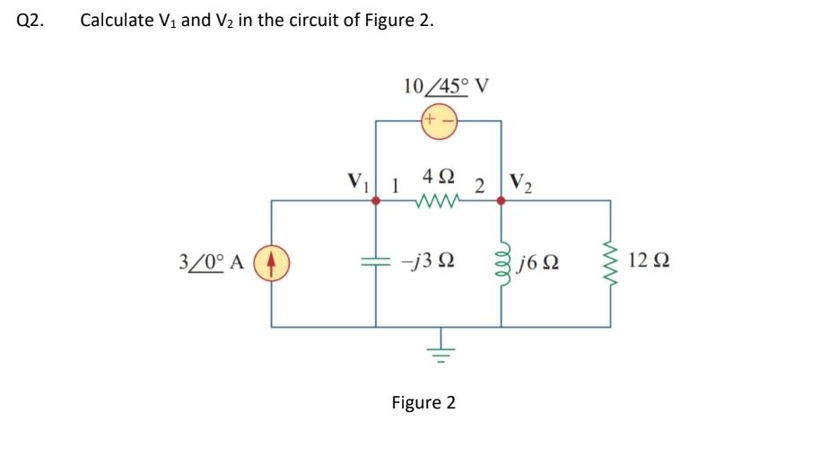 Solved Q2. ﻿Calculate V1 ﻿and V2 ﻿in the circuit of Figure | Chegg.com