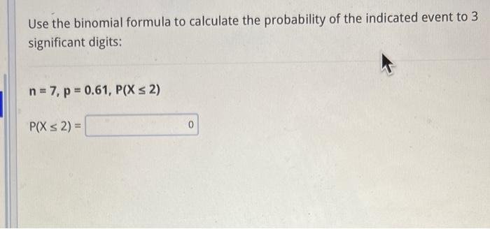 Solved Use the binomial formula to calculate the probability | Chegg.com