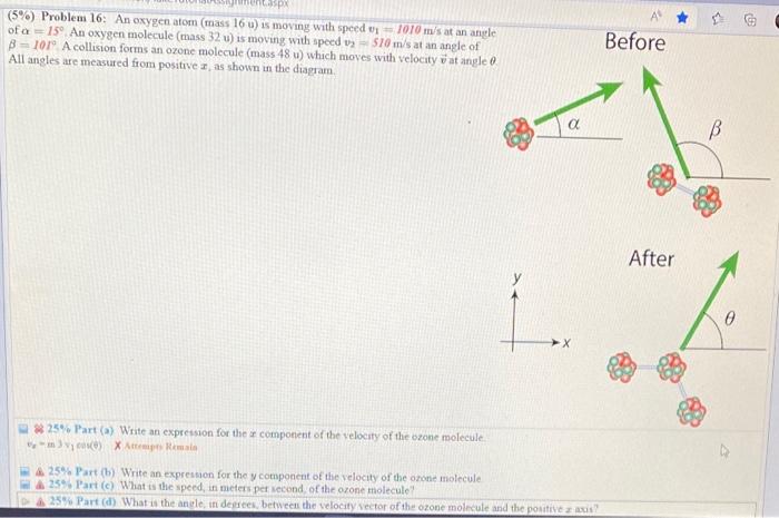 Solved (5%) Problem 16: An oxygen atom (mass 16 u) is moving | Chegg.com