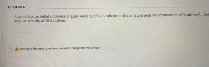 Solved Question 6 A wheel has an initial clockwise angular | Chegg.com