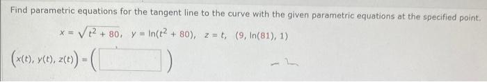 Solved Find parametric equations for the tangent line to the | Chegg.com