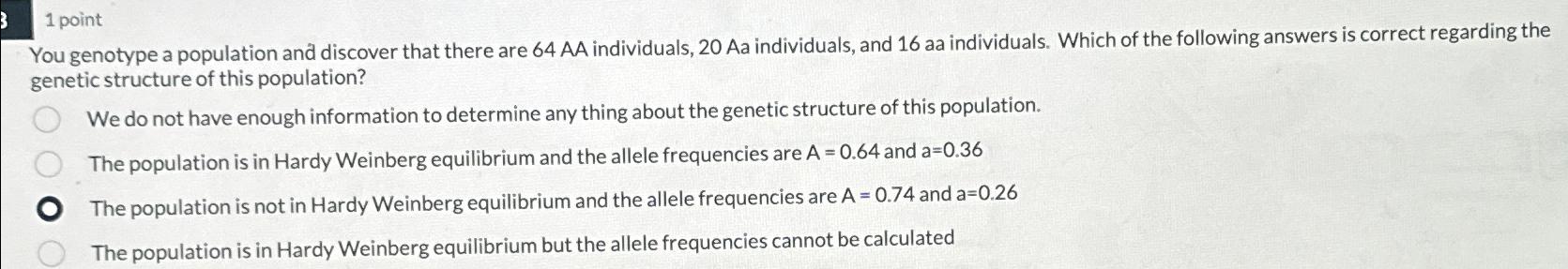 Solved 1 pointYou genotype a population and discover that | Chegg.com Solved 1 pointYou genotype a population and discover that | Chegg.com