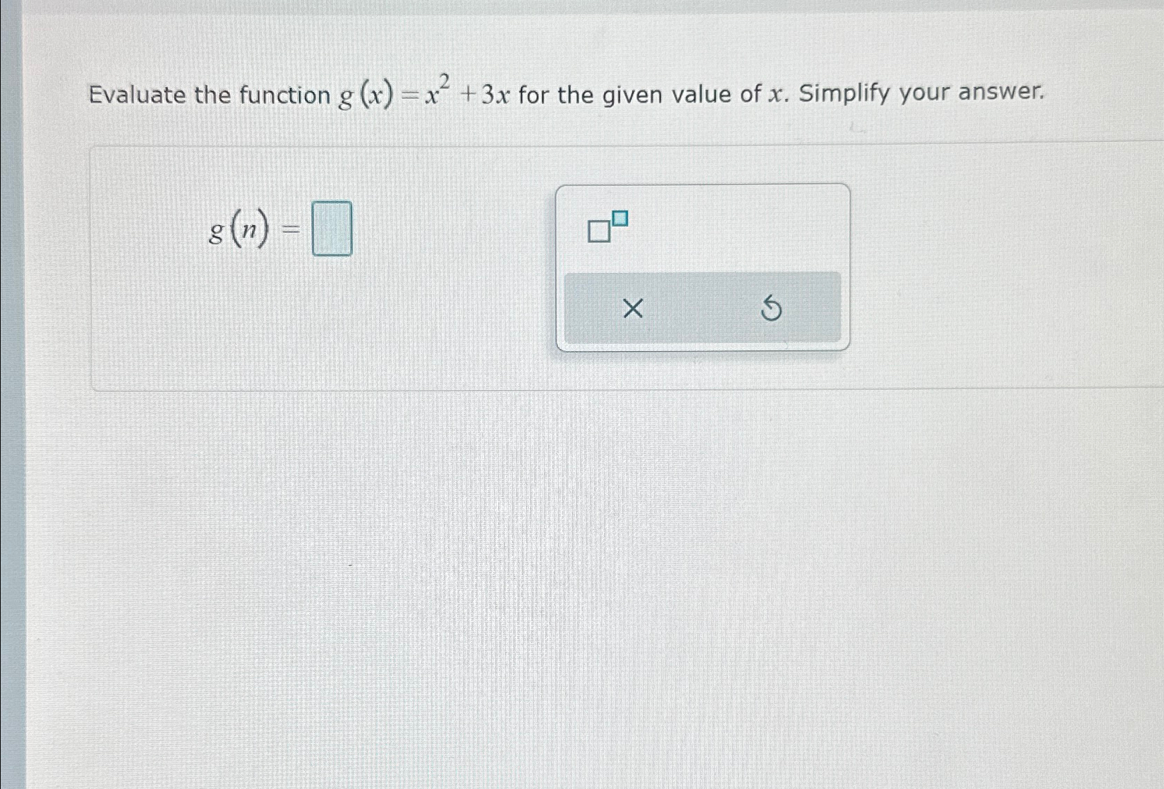 Solved Evaluate the function g(x)=x2+3x ﻿for the given value | Chegg.com