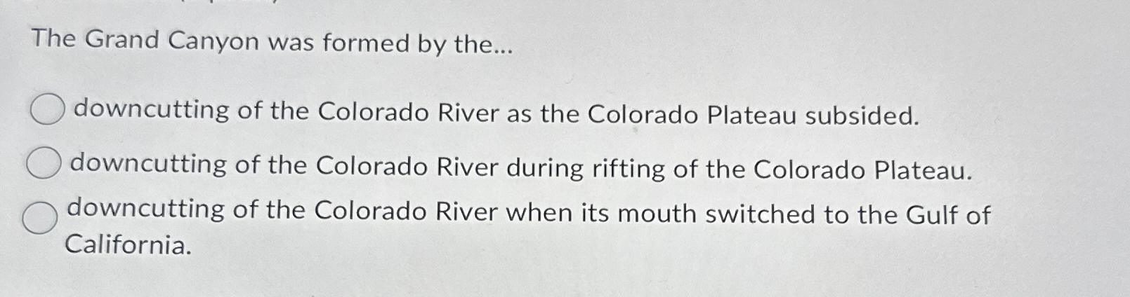 Solved The Grand Canyon was formed by the...downcutting of | Chegg.com