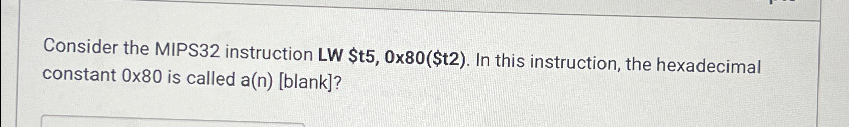 Solved Consider the MIPS32 ﻿instruction LW $t5, 0x80($t2). | Chegg.com