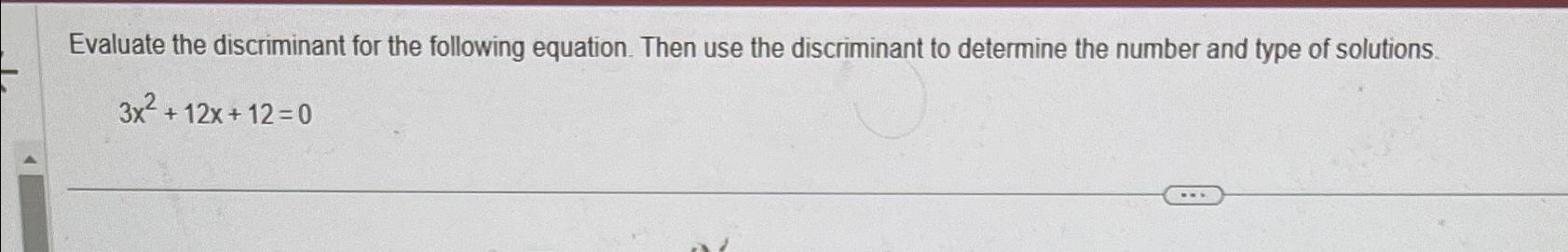 Solved Evaluate the discriminant for the following equation. | Chegg.com