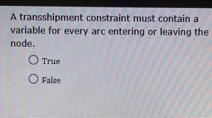 Solved A transshipment constraint must contain a variable | Chegg.com