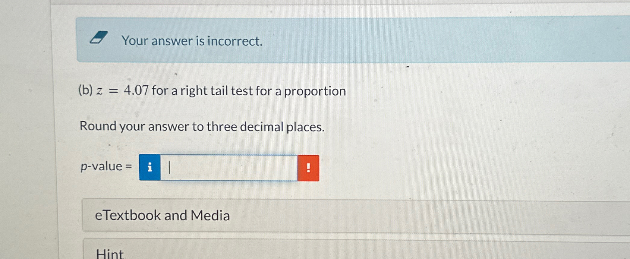 Solved Your answer is incorrect.(b) z=4.07 ﻿for a right tail | Chegg.com