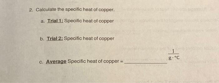 Solved 2. Calculate the specific heat of copper. a. Trial 1: | Chegg.com
