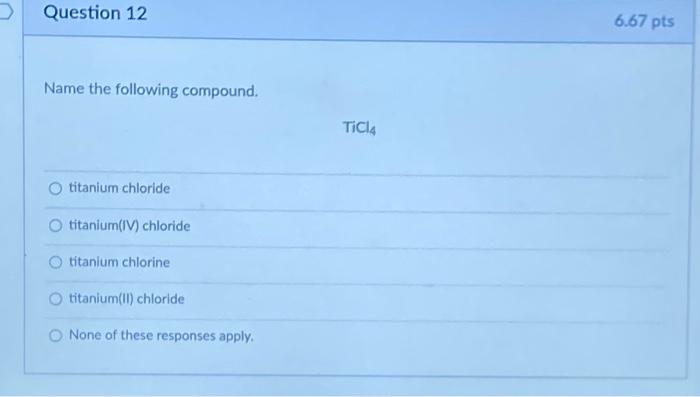 Solved Question 12 6.67 pts Name the following compound. | Chegg.com