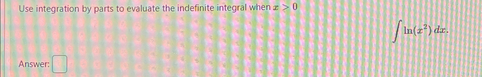 Solved Use integration by parts to evaluate the indefinite | Chegg.com