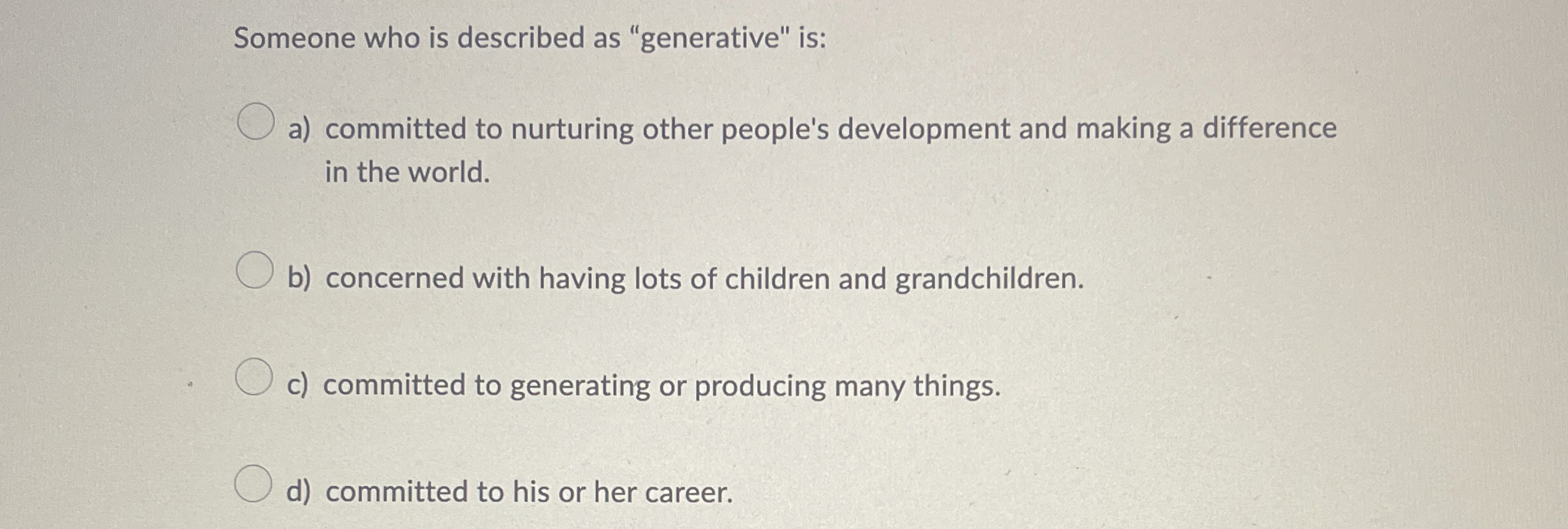 Solved Someone who is described as "generative" is:a) | Chegg.com