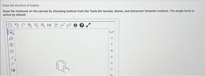 Solved Draw the structure of butane. Draw the molecule on | Chegg.com