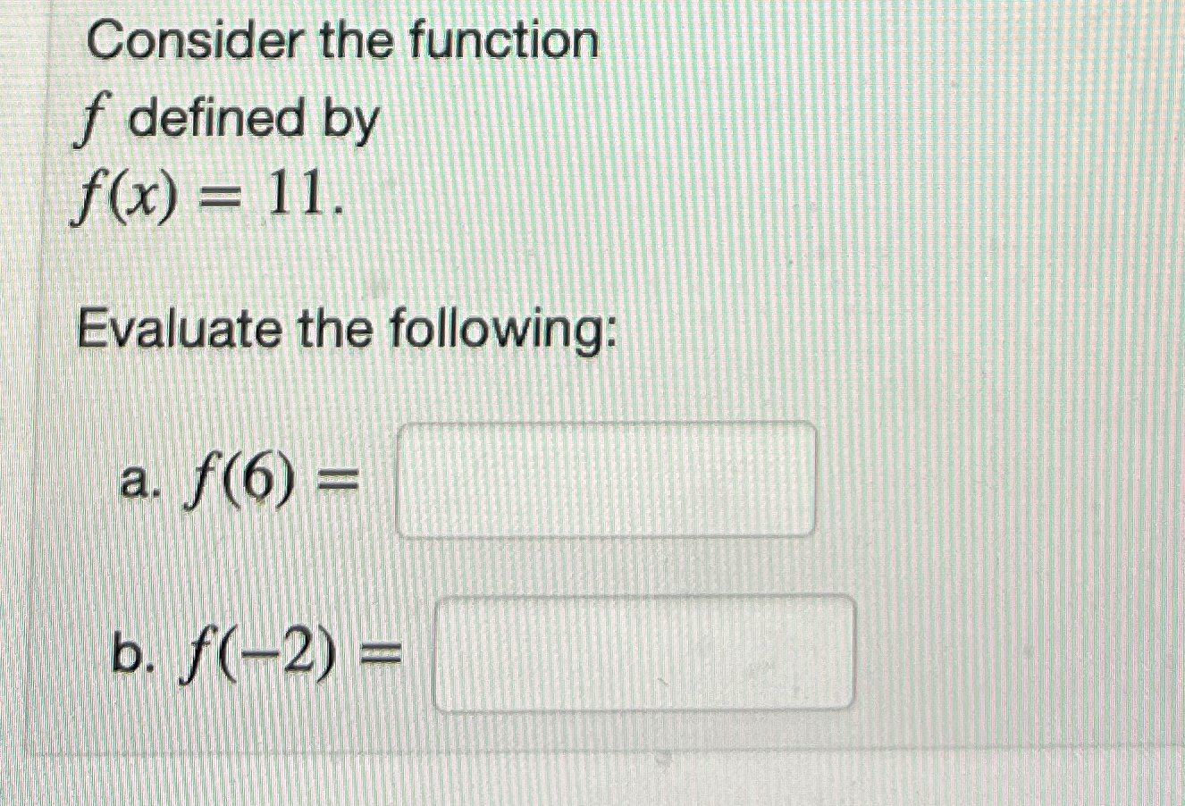 Solved Consider the function f defined by f(x)=11.Evaluate | Chegg.com Solved Consider the function f defined by f(x)=11.Evaluate | Chegg.com