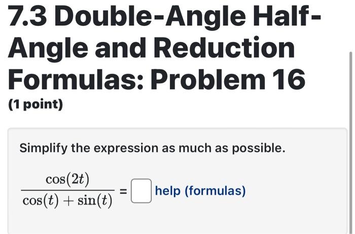 Solved 7.3 Double-Angle Half- Angle and Reduction Formulas: | Chegg.com