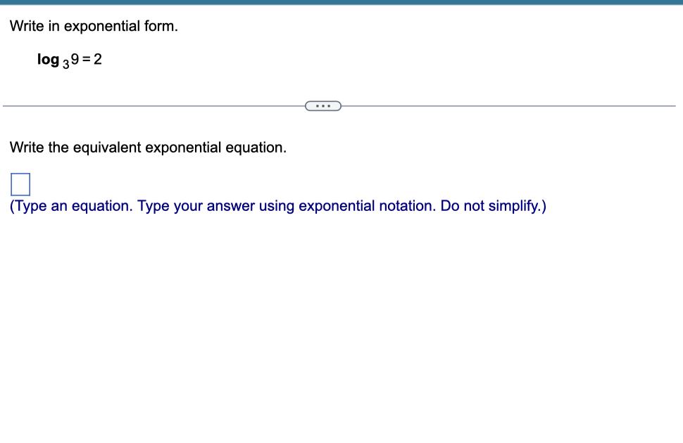 Solved Write in exponential form.log39=2Write the equivalent | Chegg.com