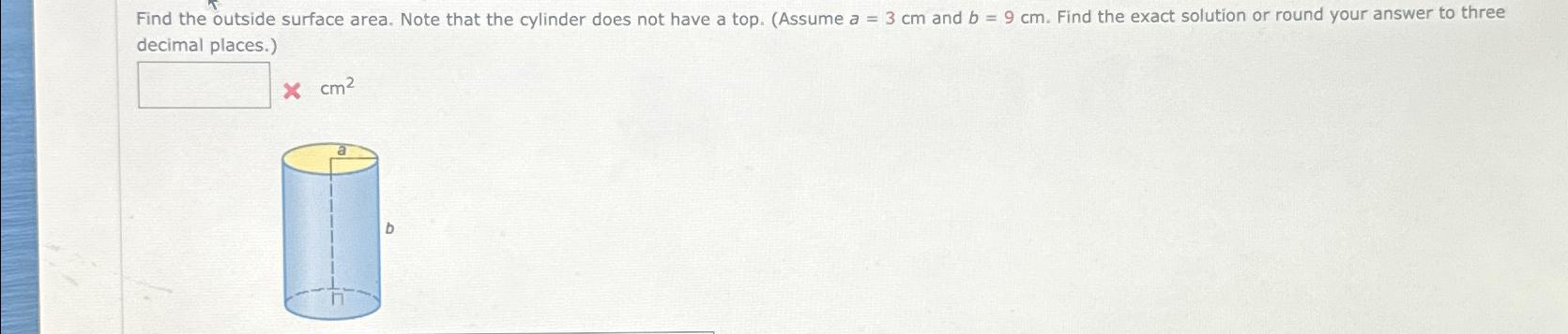 Solved Find the outside surface area. Note that the cylinder | Chegg.com