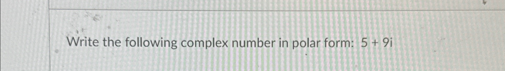 Solved Write the following complex number in polar form: | Chegg.com