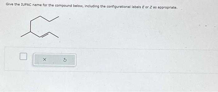 Solved Give the IUPAC name for the compound below, including | Chegg.com