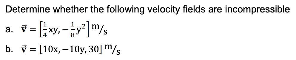 Solved Determine whether the following velocity fields are | Chegg.com