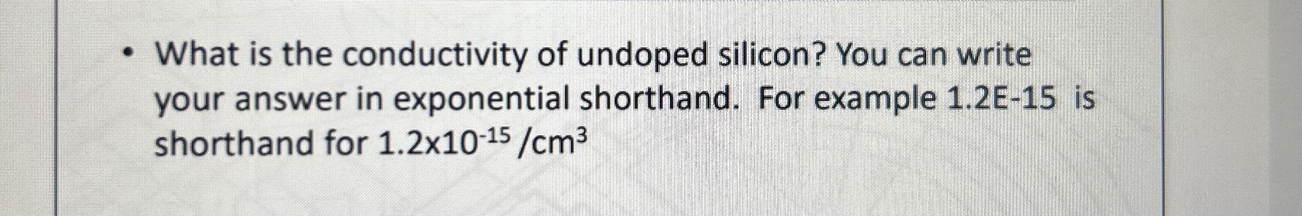 Solved What is the conductivity of undoped silicon? You can | Chegg.com