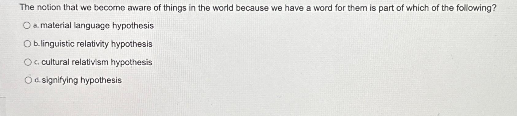 Solved The notion that we become aware of things in the | Chegg.com