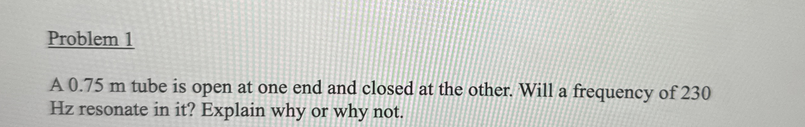 Solved Problem 1A 0.75 ﻿m tube is open at one end and closed | Chegg.com