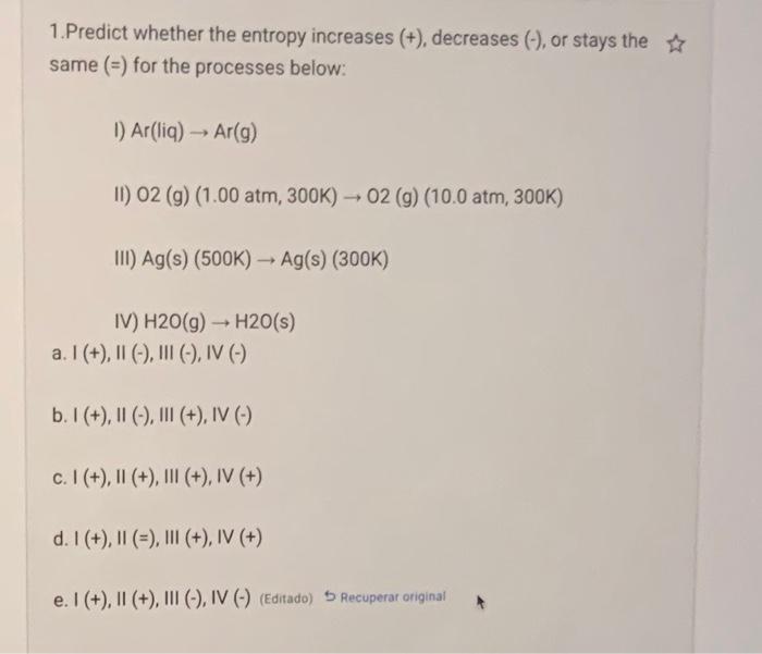 Solved 1.Predict whether the entropy increases (+), | Chegg.com
