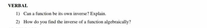 Solved VERBAL 1) Can a function be its own inverse? Explain. | Chegg.com