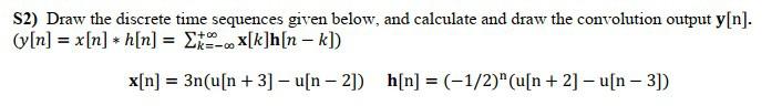 Solved S2) Draw the discrete time sequences given below, and | Chegg.com