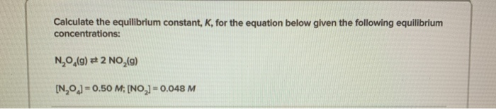 Solved Calculate the equilibrium constant, K, for the | Chegg.com