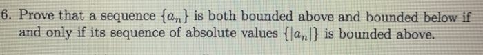 Solved 6. Prove that a sequence {an} is both bounded above | Chegg.com