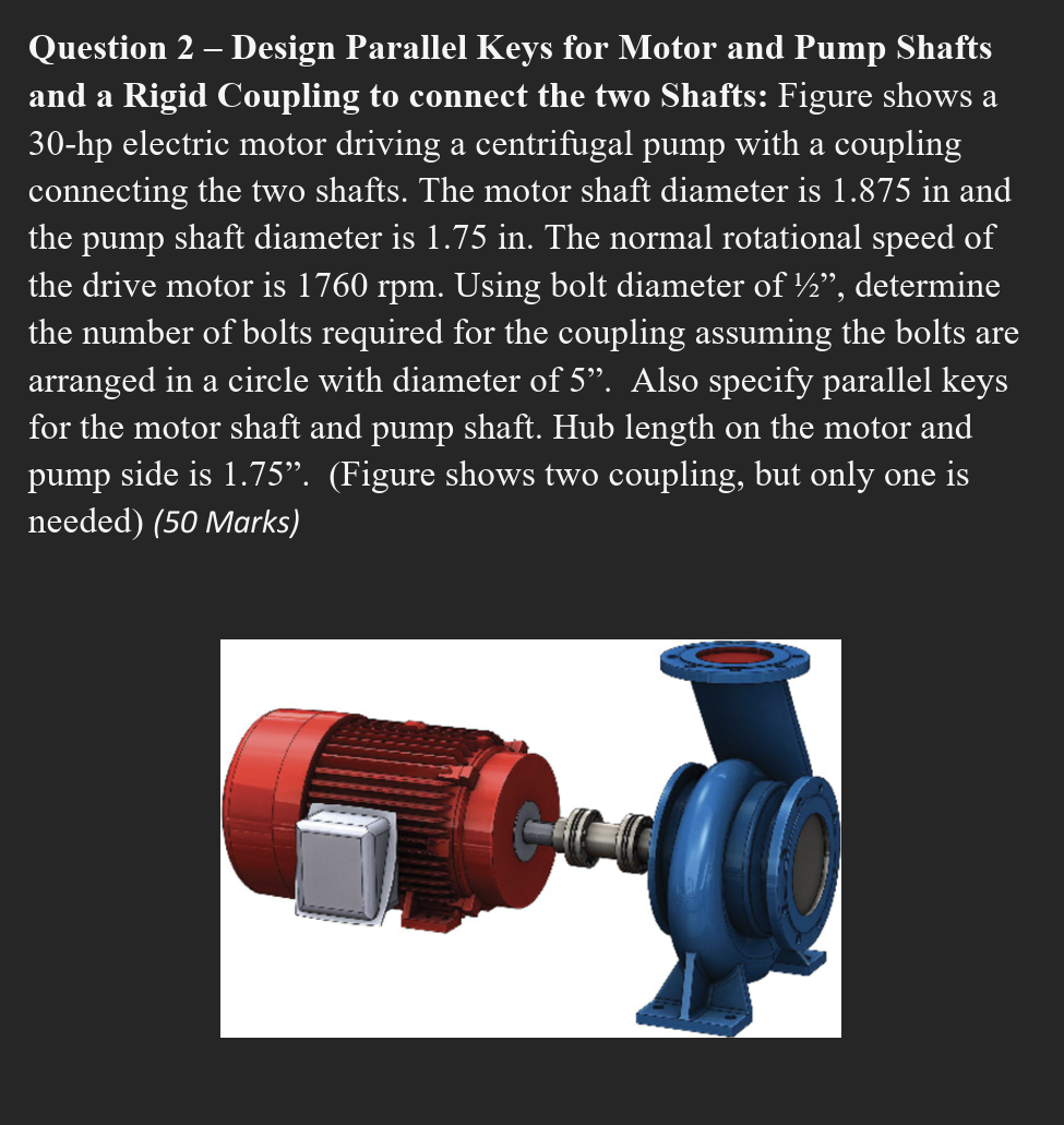 Solved Question 2 - ﻿Design Parallel Keys for Motor and Pump | Chegg.com