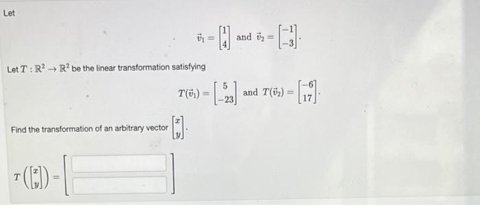 Solved v1=[14] and v2=[−1−3]. Let T:R2→R2 be the linear | Chegg.com