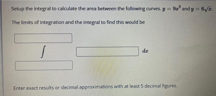 [Solved]: Setup the integral to calculate the area between
