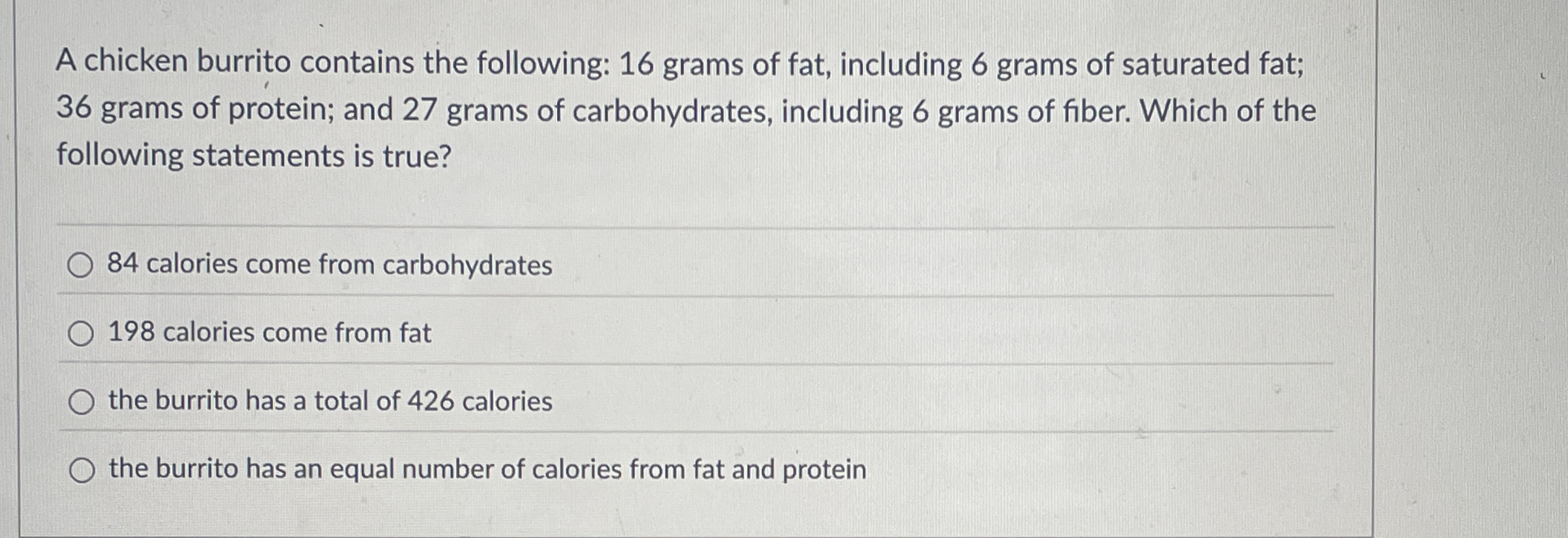 Solved A chicken burrito contains the following: 16 ﻿grams | Chegg.com