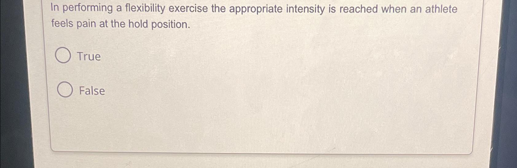 Solved In performing a flexibility exercise the appropriate | Chegg.com