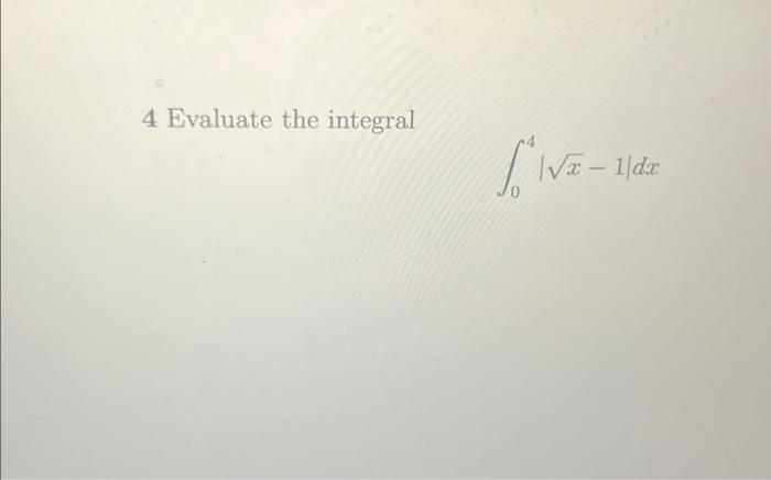 Solved 4 Evaluate the integral \\[ | Chegg.com