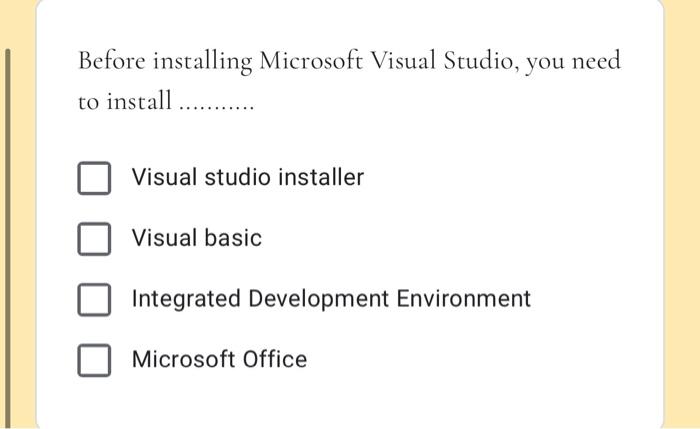 Solved Before installing Microsoft Visual Studio, you need | Chegg.com